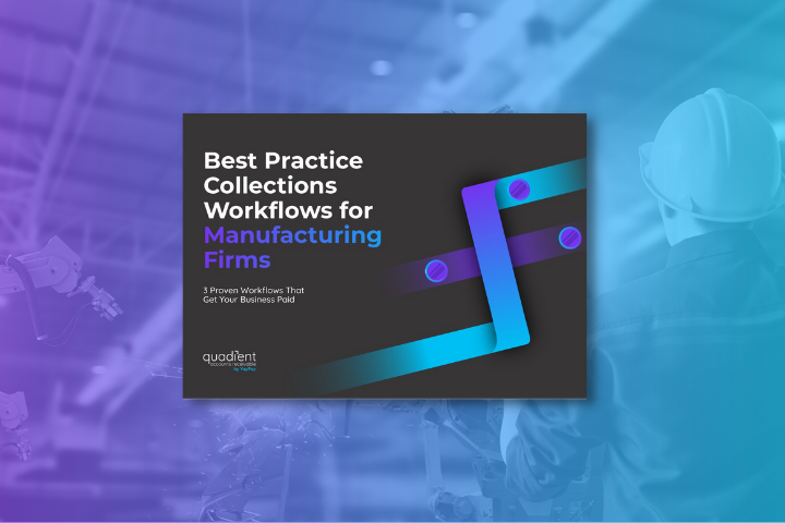 Best Practice Collections Workflows for Manufacturing Firms | Quadient